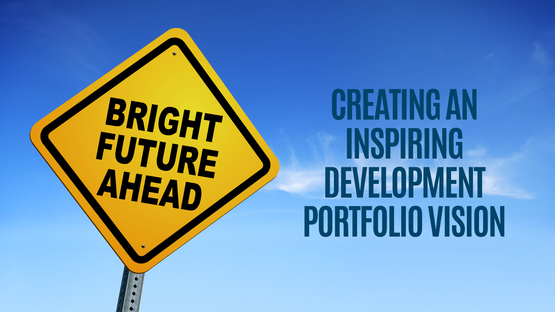 Bright Future Ahead – Creating an Inspiring Development Portfolio Vision! – Strategic Portfolio ...